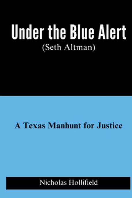 Under the Blue Alert (Seth Altman) | Hollifield, Nicholas - 교보문고