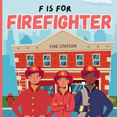F Is For Firefighter | Books, Bitty Bee - 교보문고