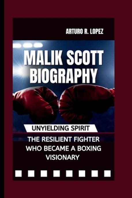 Malik Scott Biography | R. Lopez, Arturo - 교보문고
