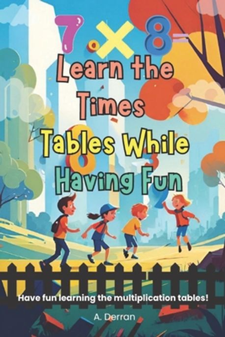 Learn the Times Tables While Having Fun | Derran, A. - 교보문고