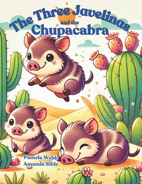 The Three Javelinas and the Chupacabra | Sible, Amanda G. - 교보문고