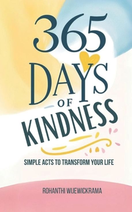 365 Days of Kindness | Wijewickrama, Rohanthi - 교보문고