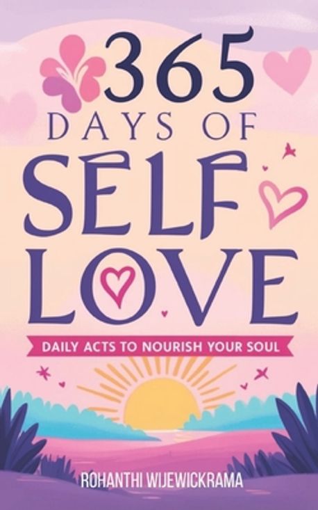 365 Days of Self-Love | Wijewickrama, Rohanthi - 교보문고
