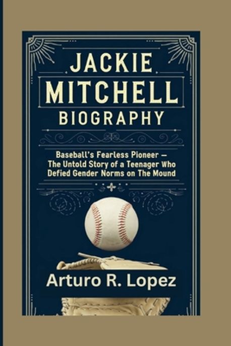 Jackie Mitchell Biography | R. Lopez, Arturo - 교보문고