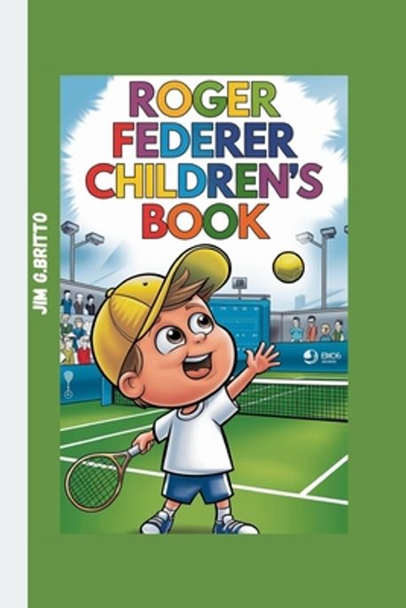 Roger Federer Children's Book | G. Britto, Jim - 교보문고