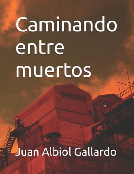 Caminando entre muertos | Albiol Gallardo, Juan Antonio - 교보문고