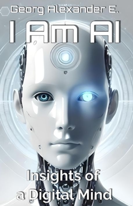 I Am AI | Georg Alexander E - 교보문고