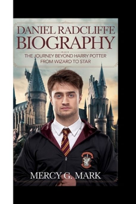 Daniel Radcliffe Biography | G. Mark, Mercy - 교보문고