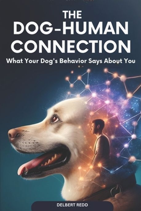 The Dog-Human Connection | Redd, Delbert - 교보문고