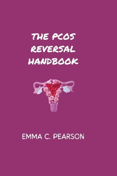 The PCOS Reversal Handbook | Pearson, Emma C. - 교보문고