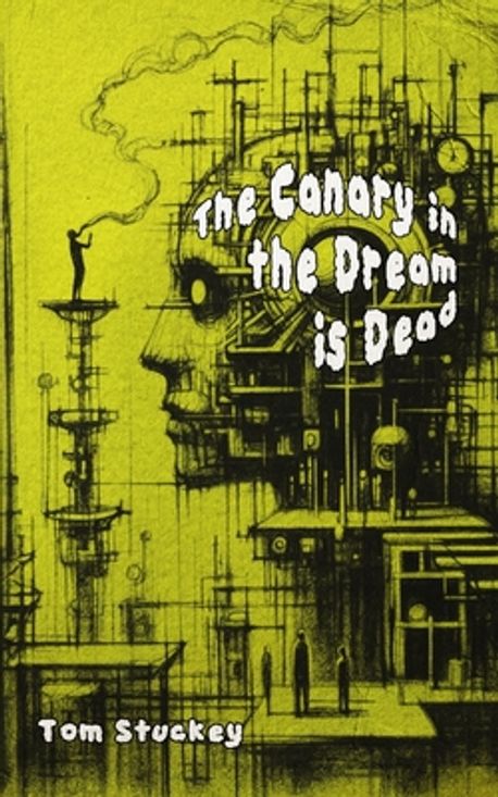 The Canary in the Dream is Dead | Stuckey, Tom - 교보문고