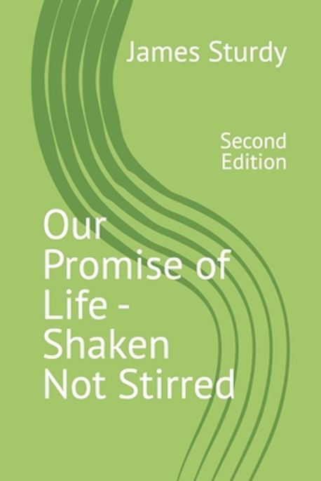 Our Promise of Life - Shaken Not Stirred | Sturdy, James - 교보문고