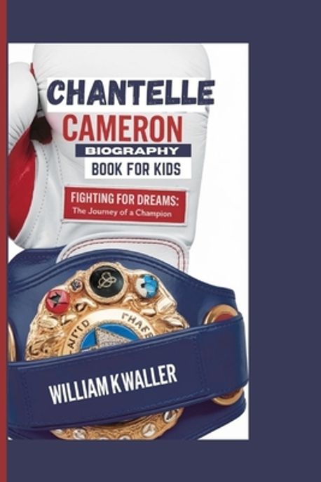 Chantelle Cameron Biography Book for Kids | K. Waller, William - 교보문고