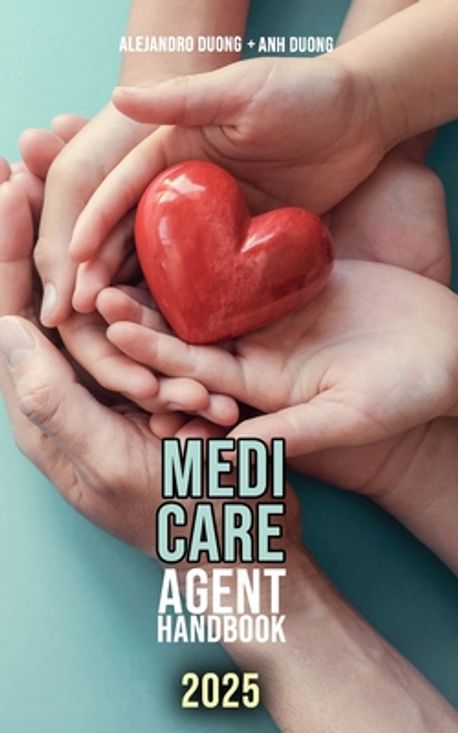 Medicare Agent Handbook | Duong, Anh - 교보문고