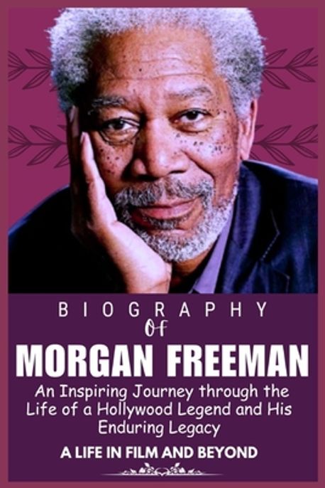 Morgan Freeman Biography | Hedrick, Baby - 교보문고