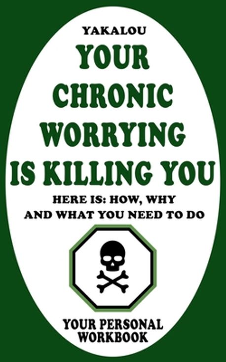 Your Chronic Worrying Is Killing You | Media, Yakalou - 교보문고