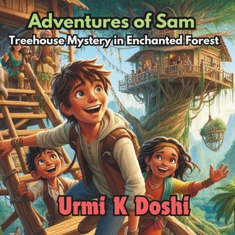 Adventures of Sam Treehouse Mystery in Enchanted Forest | Doshi, Urmi K ...