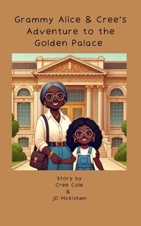 Grammy Alice and Cree's Adventure to the Golden Palace | McKithen, Jd ...