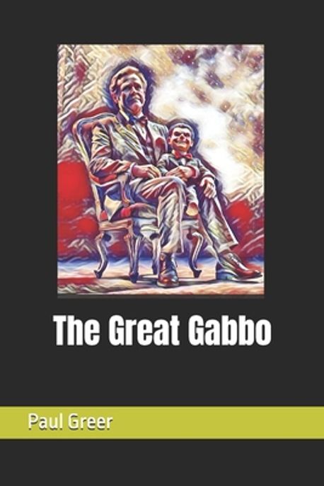 The Great Gabbo | Greer, Paul - 교보문고