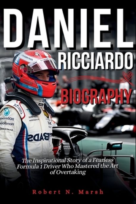 Daniel Ricciardo Biography | N. Marsh, Robert - 교보문고