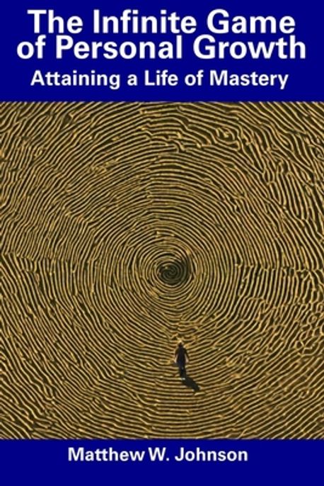 The Infinite Game of Personal Growth | Johnson, Matthew W. - 교보문고