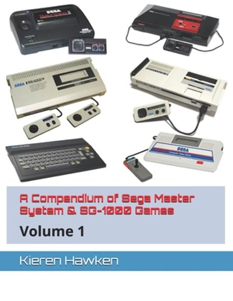 A Compendium of Sega Master System & SG-1000 Games | Hawken, Kieren - 교보문고