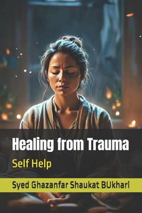 Healing from Trauma | Shaukat Bukhari, Syed Ghazanfar - 교보문고