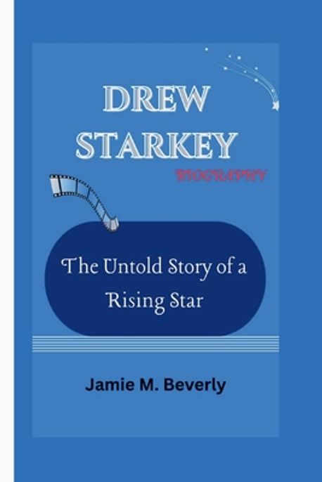 Drew Starkey Biography | M. Beverly, Jamie - 교보문고