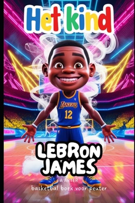 basketbal boek voor peuter. Lebron James | Arter, A. - 교보문고