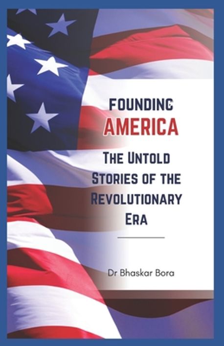 Founding America | Bora, Bhaskar - 교보문고