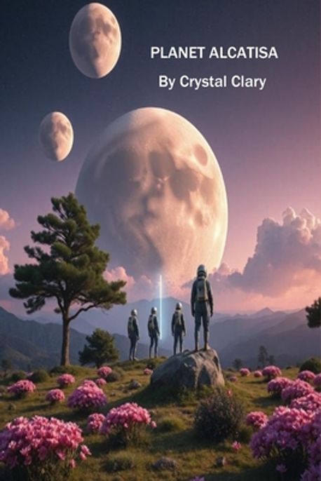 Planet Alcatisa | Clary, Crystal - 교보문고