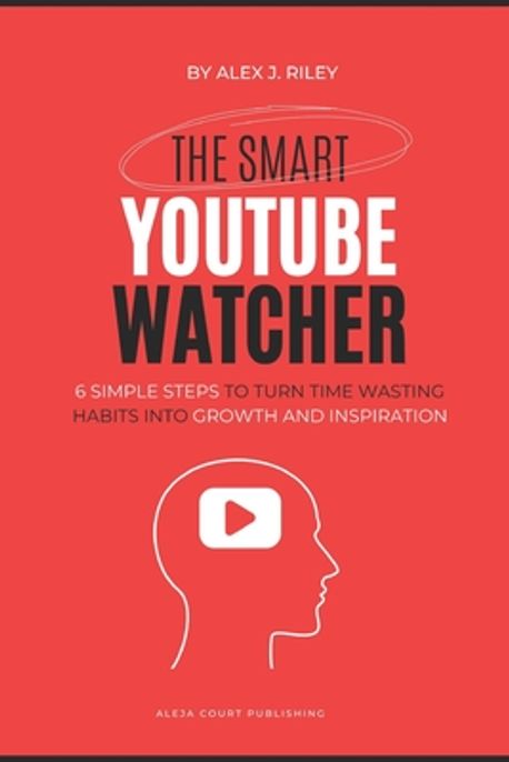 The Smart YouTube Watcher | Riley, Alex J. - 교보문고