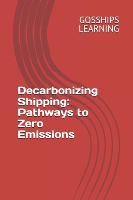Decarbonizing Shipping | Learning, Gosships - 교보문고