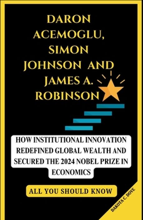 Daron Acemoglu, Simon Johnson and James A. Robinson | Dove, Dakota C ...