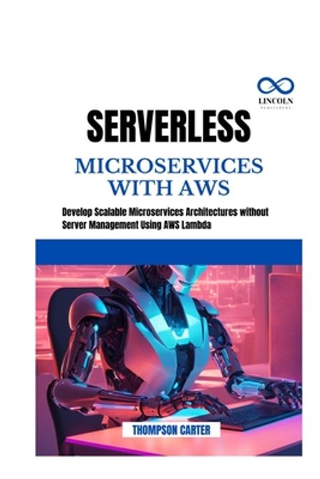 Serverless Microservices with AWS | Carter, Thompson - 교보문고