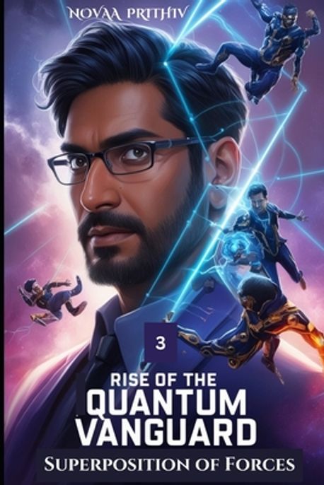 Rise of the Quantum Vanguard - Superposition of Forces | Prithiv, Novaa - 교보문고
