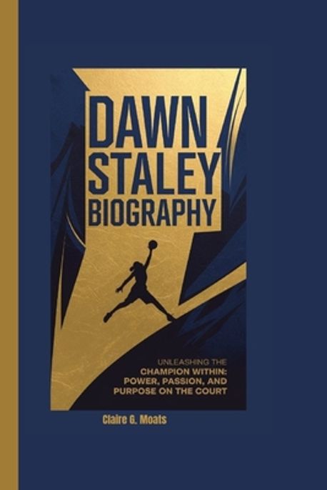 Dawn Staley Biography | G. Moats, Claire - 교보문고