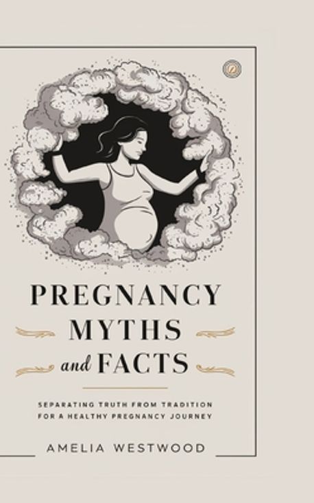 Pregnancy Myths and Facts | Westwood, Amelia - 교보문고