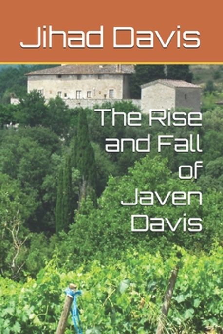 The Rise and Fall of Javen Davis | Davis, Jihad - 교보문고