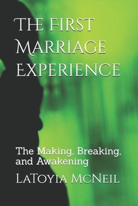 The First Marriage Experience | McNeil, Latoyia M. - 교보문고