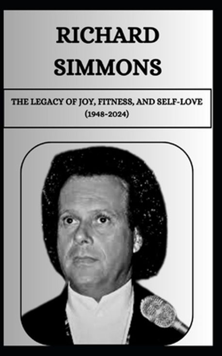 Richard Simmons the Legacy of Joy, Fitness, and Self-Love (1948-2024 ...