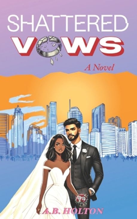 Shattered Vows | Holton, A. B. - 교보문고