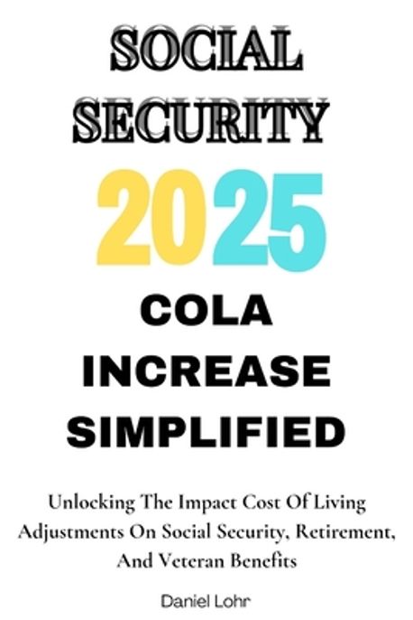 2025 SOCIAL Security COLA increase SIMPLIFIED | Lohr, Daniel - 교보문고