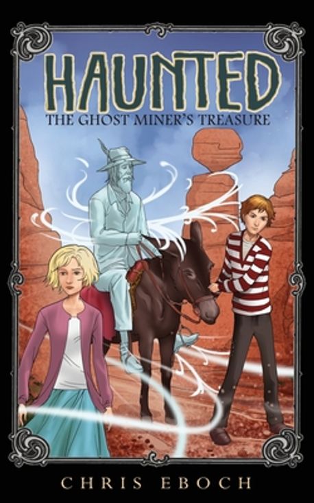 The Ghost Miner's Treasure | Eboch, Chris - 교보문고
