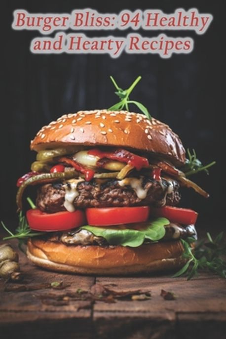 Burger Bliss | Arthur, Faye Aromatic - 교보문고