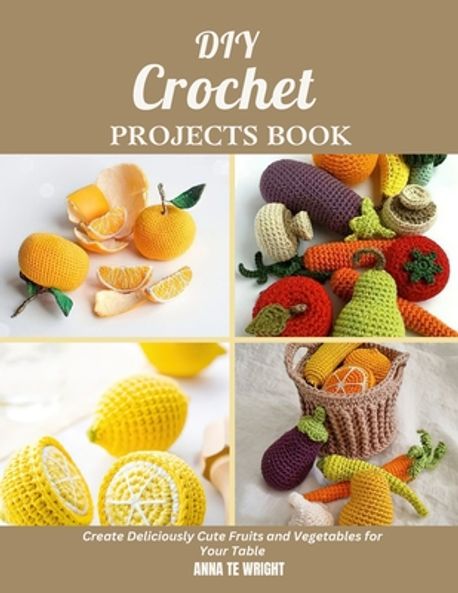 DIY Crochet Projects Book | Wright, Anna Te - 교보문고