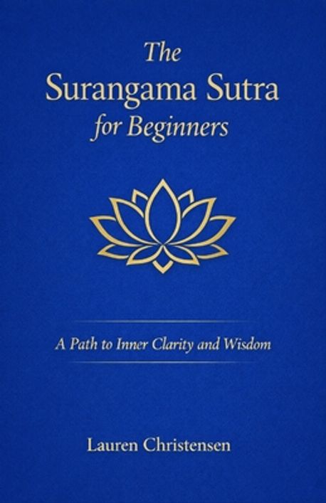The Surangama Sutra for Beginners | Christensen, Lauren - 교보문고