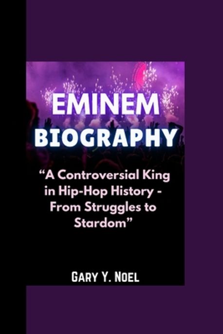Eminem Biography | Noel, Gary Y. - 교보문고