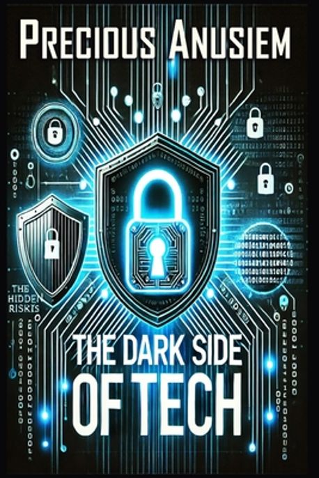 The Dark Side of Tech | Anusiem, Precious - 교보문고