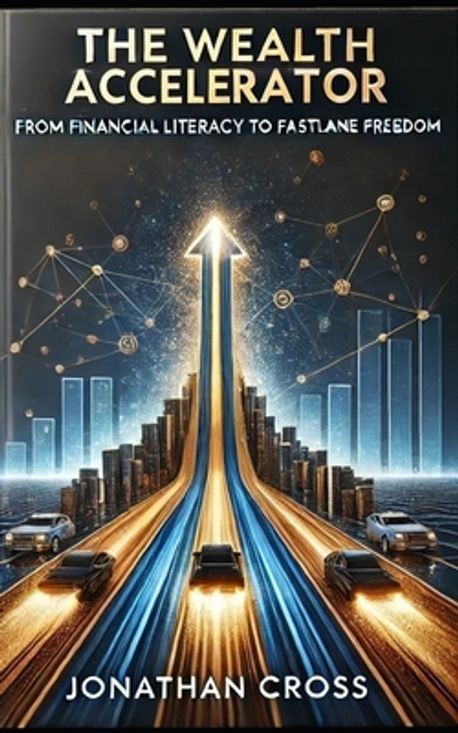 The Wealth Accelerator | Cross, Jonathan - 교보문고